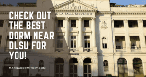 Check Out the Best Dorm Near DLSU For You! for 2022-2023